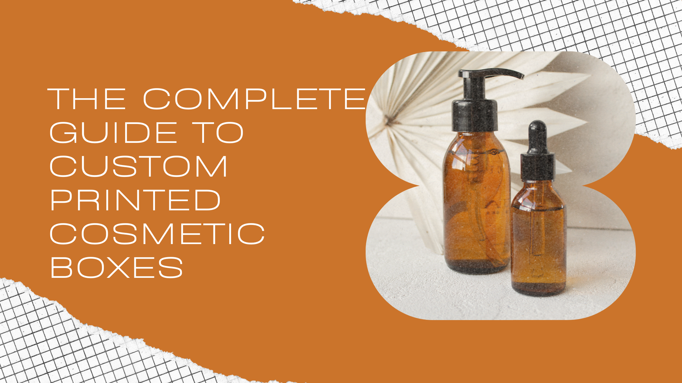 The Complete Guide to Custom Printed Cosmetic Boxes